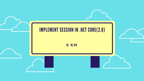 Implement Session in .Net Core(2.0) – Neel Bhatt