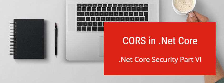 CORS in .Net Core: .Net Core Security Part VI – Neel Bhatt