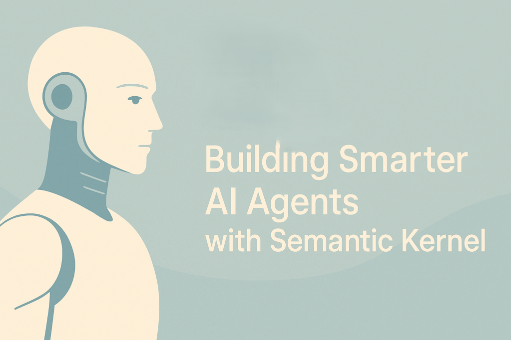 Building smarter AI Agents with Semantic Kernel – Neel Bhatt